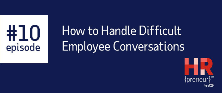HR[preneur] Episode 10: How to Handle Difficult Conversations | SPARK ...